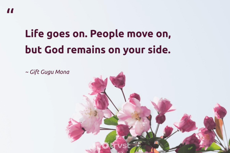 60 Life Goes On Quotes That Uplift And Teach Resilience
