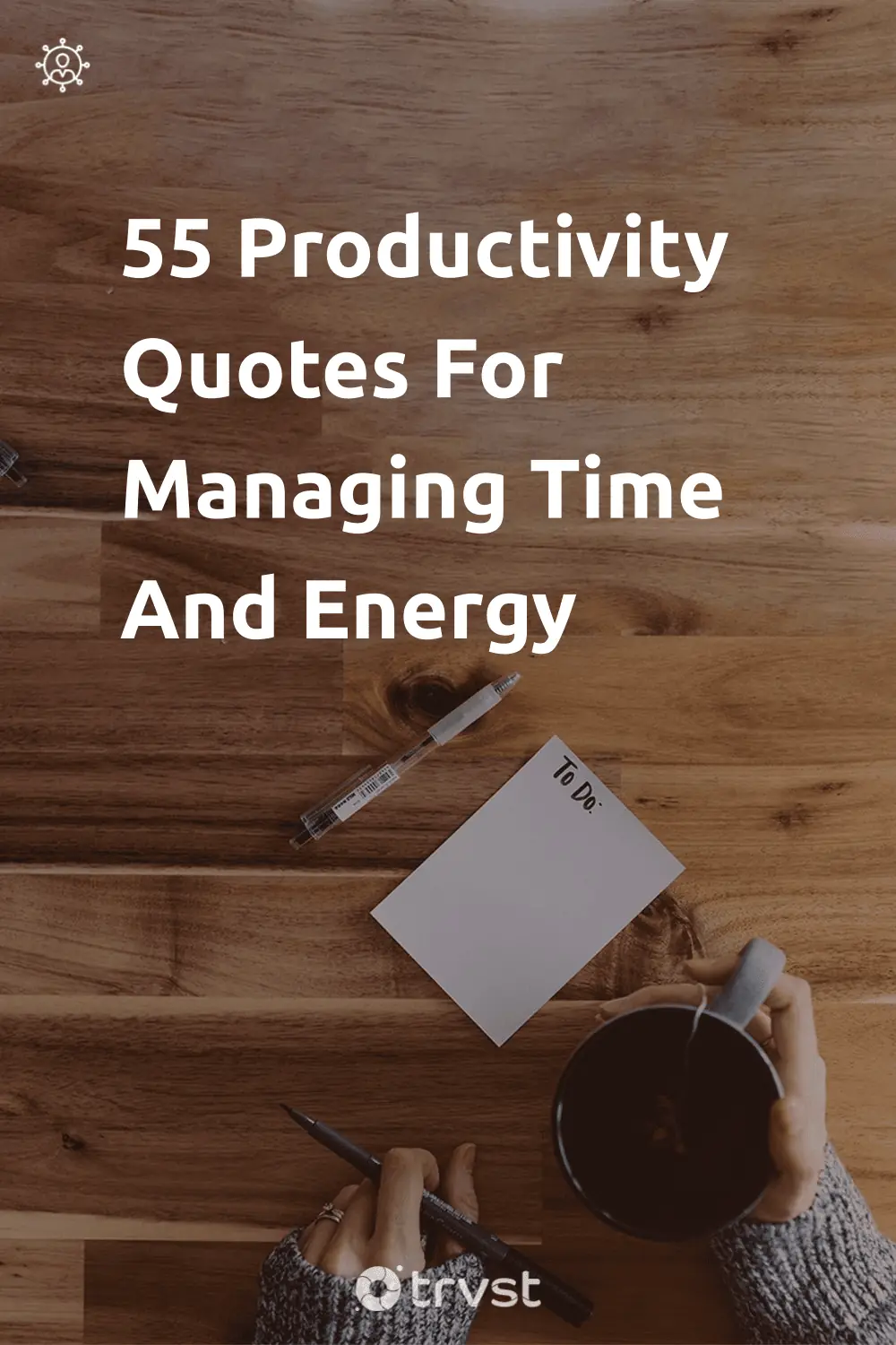 55 Productivity Quotes For Managing Time And Energy