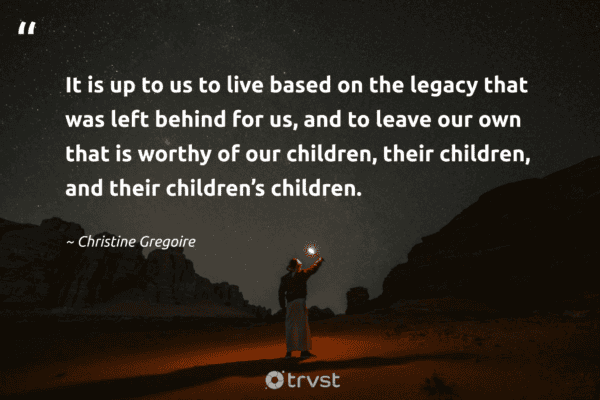 50 Leaving A Legacy Quotes On Making A Lasting Mark