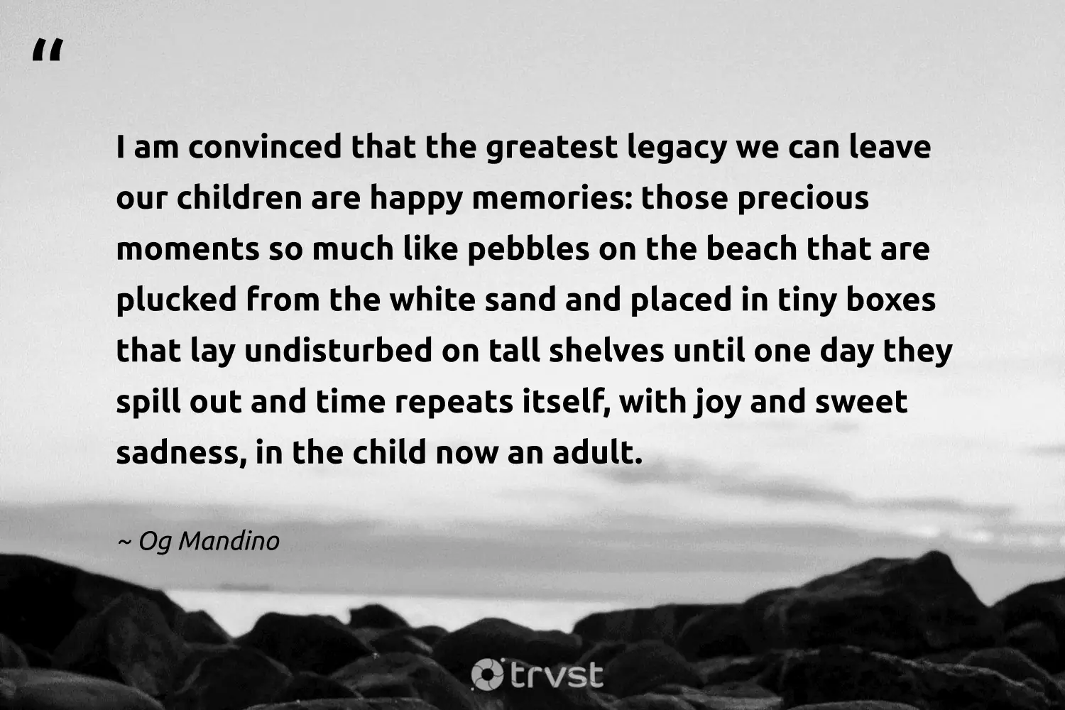 Great Legacy Quotes Og Mandino Quote: The Greatest Legacy We Can Leave