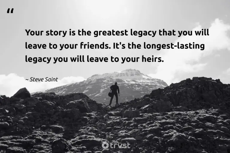 50 Leaving A Legacy Quotes On Making A Lasting Mark